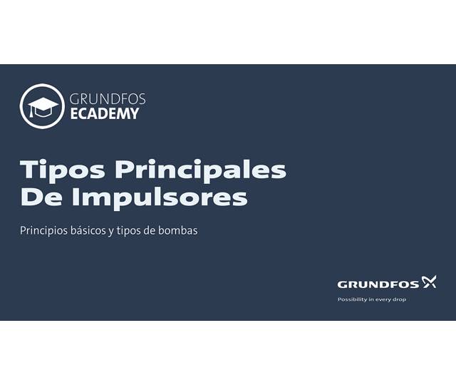 Principales tipos de impulsor | Grundfos